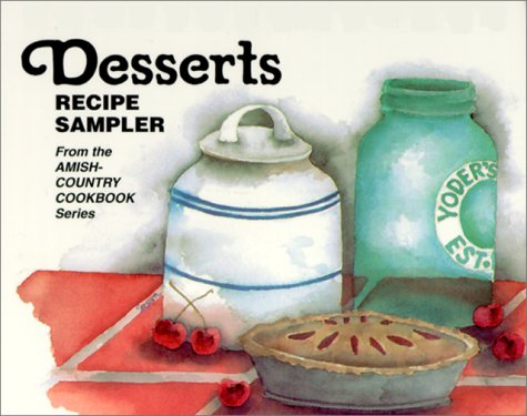 Desserts: Recipe Sampler from the Amish-Country Cookbook Series: Bob ...