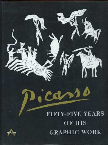 Picasso: fifty-five years of his graphic work ([An Abrams art book ...