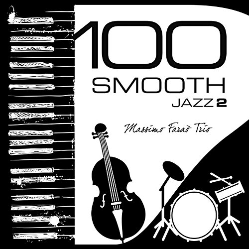 Play 100 Smooth Jazz, Vol. 2 by Massimo Faraò Trio feat. Nicola Barbon ...