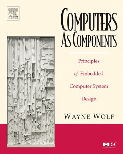 Computers As Components: Principles of Embedded Computing System Design (The Morgan Kaufmann ...