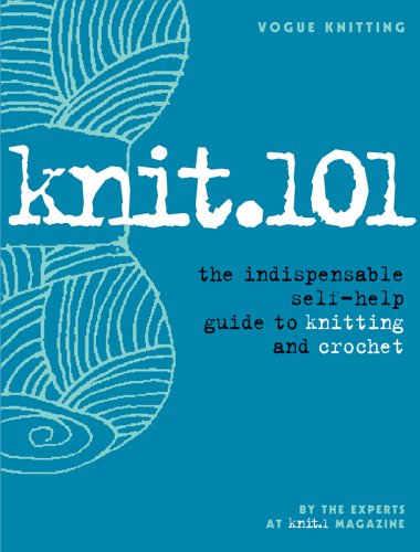 Knit.101: The Indispensable Self-Help Guide to Knitting and Crochet ...