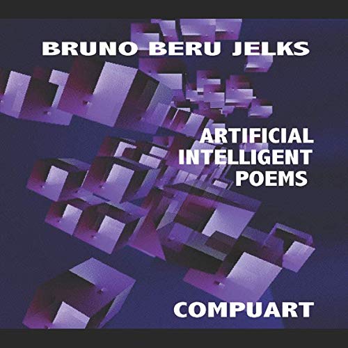 Artificial intelligent poems: Beru Jelks, Bruno, Beyreuther, Gottfried ...