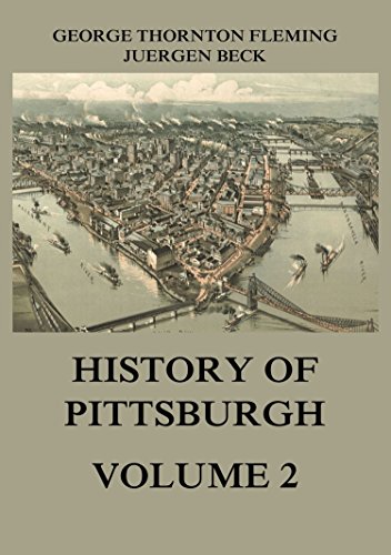 History of Pittsburgh Volume 2 (English Edition) eBook : Fleming ...