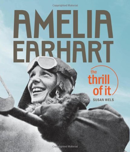 Amelia Earhart: The Thrill of It: Wels, Susan: 9780762437634: Amazon ...
