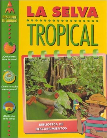 LA Selva Tropical (Descubre Tu Mundo) (Spanish Edition) by Rosie ...