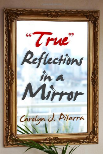 Amazon.com: "True" Reflections in a Mirror: 9781434989444: Carolyn ...