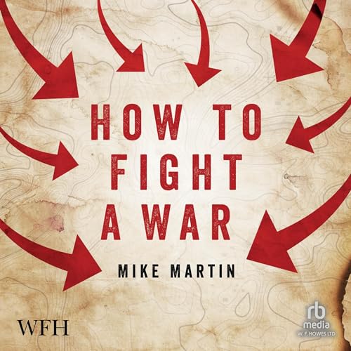 Amazon.com: How to Fight a War (Audible Audio Edition): Mike Martin ...