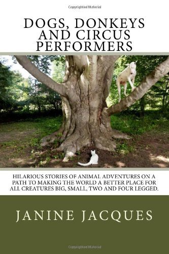 By Janine Jacques - Dogs, Donkeys & Circus Performers: Hilarous stories ...