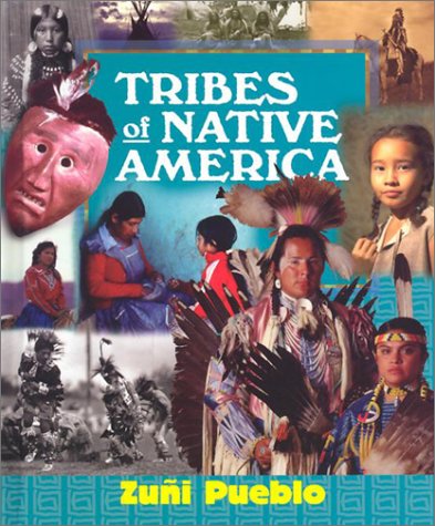 Tribes of Native America - Zuni Pueblo: Native Peoples of the American ...