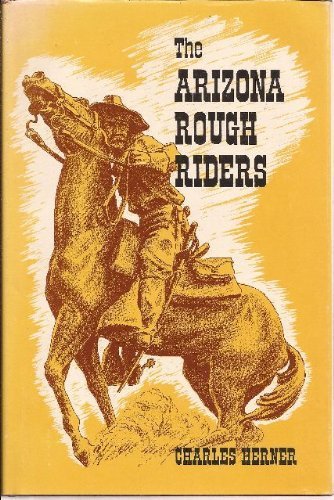 The Arizona Rough Riders: Herner, Charles: 9780816502066: Amazon.com: Books