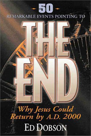 The End: Why Jesus Could Return by A. D. 2000: Dobson, Ed ...