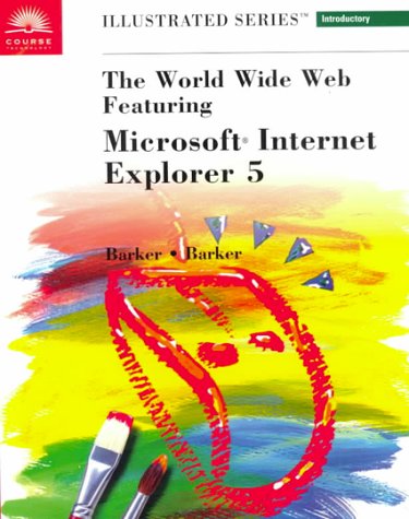 World Wide Web featuring Microsoft Internet Explorer 5 - Illustrated ...
