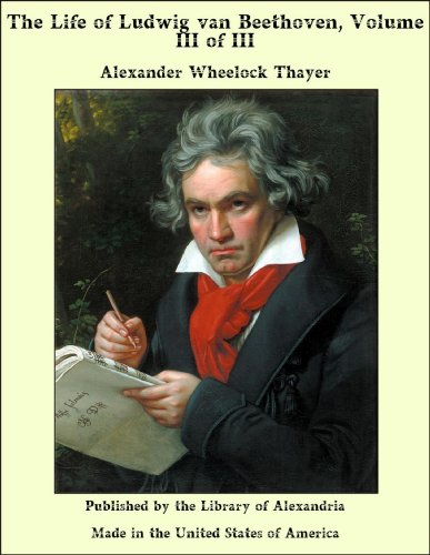 The Life of Ludwig van Beethoven, Volume III of III - Kindle edition by ...