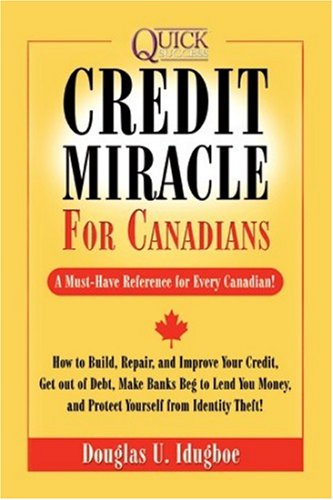 Credit Miracle for Canadians: How to Build, Repair, and Improve Your ...