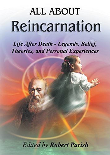 All about Reincarnation: Legends, Beliefs, Theories and Personal ...