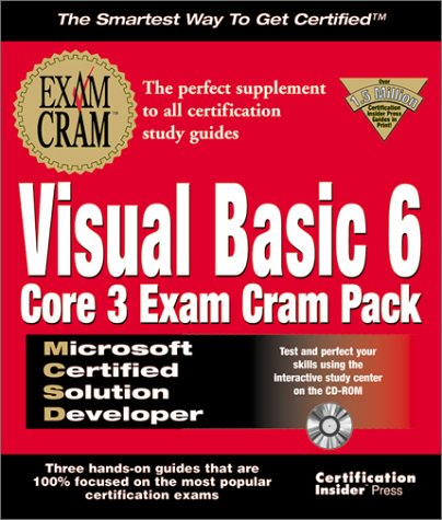 MCSD VB6 Core 3 Exam Cram Pack (Exam: 70-100, 70-175, 70-176): Certification Insider Press ...