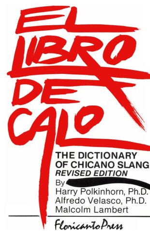 El Libro De Calo: The Dictionary of Chicano Slang (English and Spanish ...