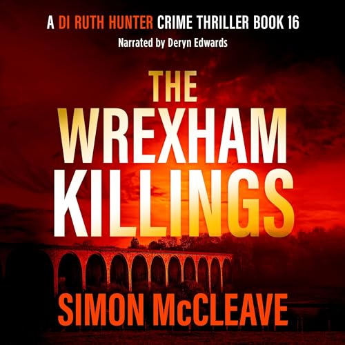 The Wrexham Killings: A DI Ruth Hunter Crime Thriller, Book 16 (Audible ...