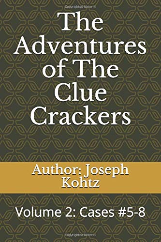 The Adventures of The Clue Crackers: Volume 2: Cases #5-8: Kohtz ...