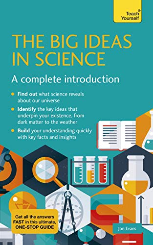 The Big Ideas in Science: A complete introduction (Teach Yourself ...