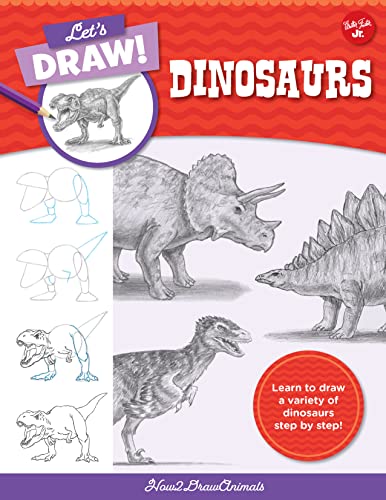 Let's Draw Dinosaurs: Learn to draw a variety of dinosaurs step by step ...