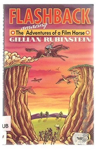 Flashback - The Amazing Adventures of a Film Horse: Gillian Rubinstein ...