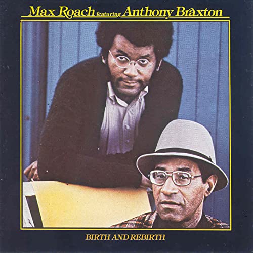 Play Birth And Rebirth by Max Roach & Anthony Braxton on Amazon Music