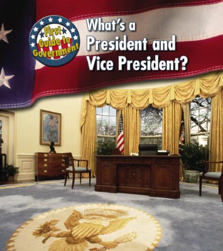 What's a President and Vice President? (First Guide to Government ...