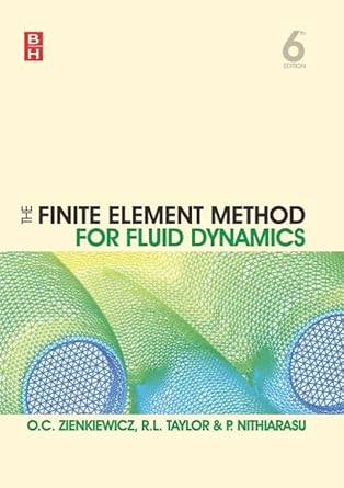 The Finite Element Method for Fluid Dynamics, Sixth Edition ...