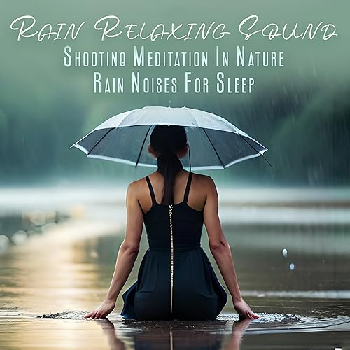 Play Rain Relaxing Sound: Shooting Meditation In Nature, Rain Noises ...