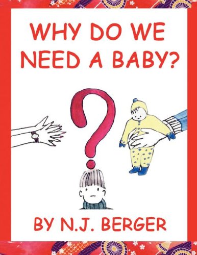 Why Do We Need a Baby?: Berger, Neal J.: 9781934020142: Amazon.com: Books