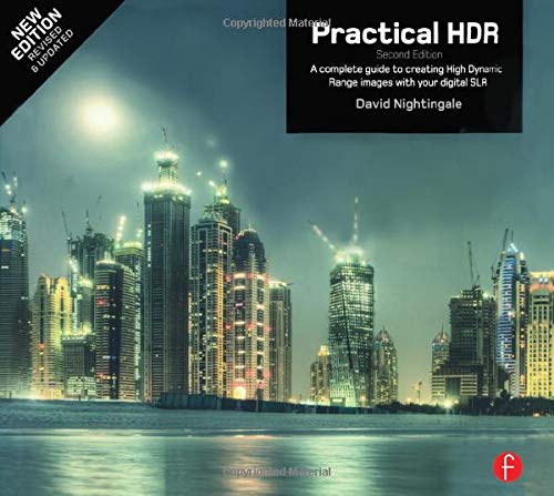 Practical HDR: A complete guide to creating High Dynamic Range images with your Digital SLR ...