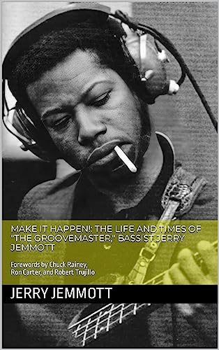 Make It Happen!: The Life and Times of "The Groovemaster," Bassist ...