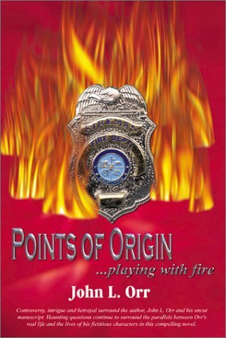 Points of Origin: Playing With Fire by John L. Orr (2001-07-05): John L ...