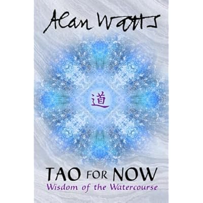 Tao for Now: Wisdom of the Watercourse - PhilosophyStudent.org