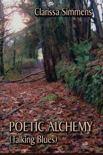 Poetic Alchemy (Talking Blues): Simmens, Clarissa: 9781500621117 ...