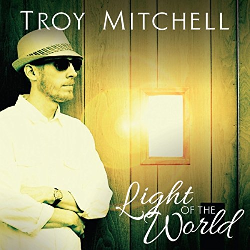 Amazon.com: Light of the World : Troy Mitchell: Digital Music