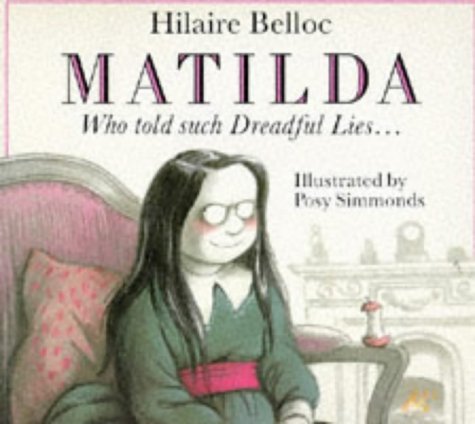 Matilda, Who Told Such Dreadful Lies and Was Burned to Death (Red Fox ...