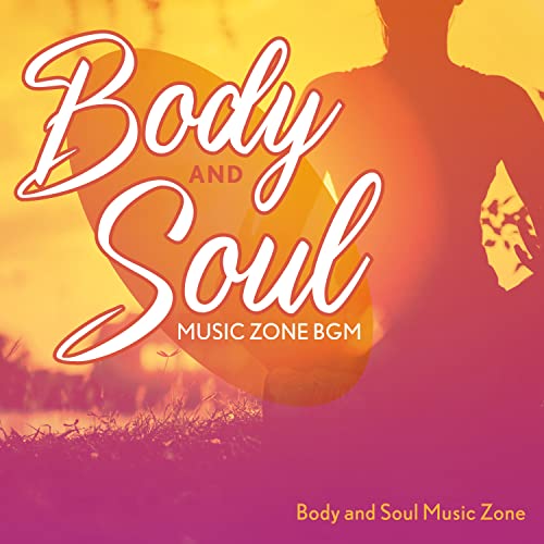 Écouter Body and Soul Music Zone BGM par Body and Soul Music Zone sur ...