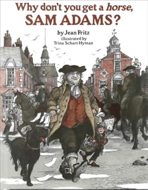Why Don't You Get a Horse, Sam Adams?: Fritz, Jean: 9780399234019 ...