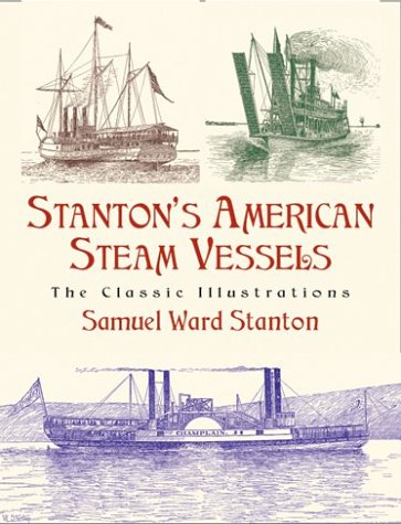 Stanton's American Steam Vessels: The Classic Illustrations: Stanton ...