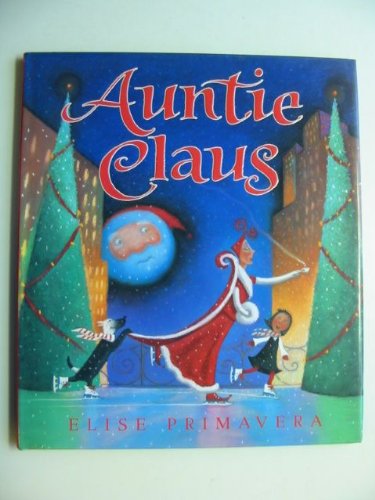 Auntie Claus: Elise Primavera: 9781862332652: Amazon.com: Books