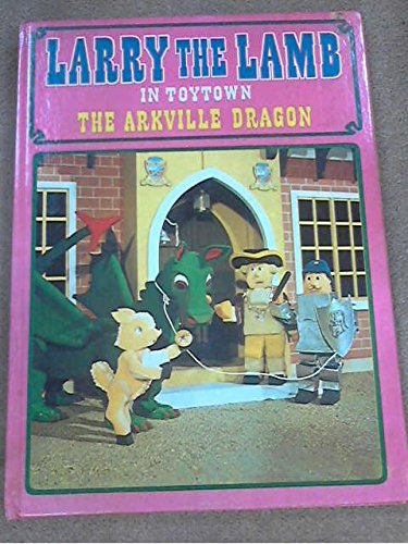 Larry the Lamb in Toytown: The Arkville Dragon : Beaman, S.G.Hulme ...
