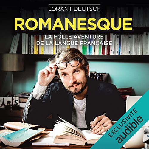 Romanesque: La folle aventure de la langue française (Hörbuch-Download ...