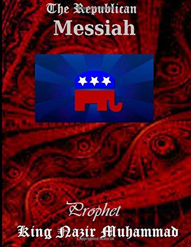 The Republican Messiah: Amazon.co.uk: Muhammad, Prophet - King Nazir ...
