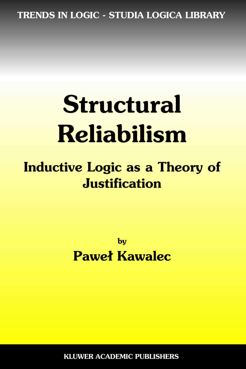 Amazon.com: Structural Reliabilism: Inductive Logic as a Theory of ...