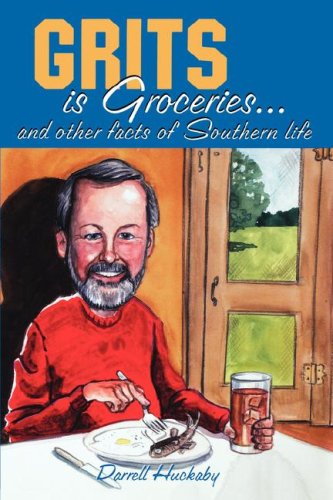 Grits is Groceries: Huckaby, Darrell: 9781424321957: Amazon.com: Books