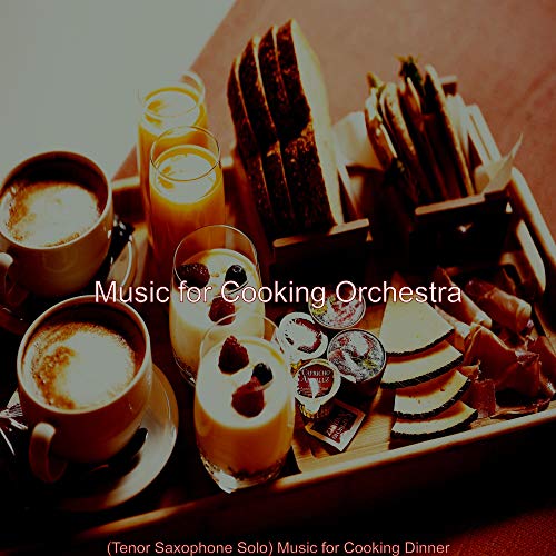 Play (Tenor Saxophone Solo) Music for Cooking Dinner by Music for ...