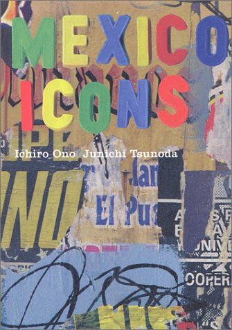 Amazon.com: Mexico Icons: 9784757207974: Ono, Ichiro: Books