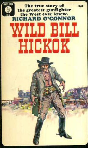 Wild Bill Hickok: Richard O'Connor: Amazon.com: Books